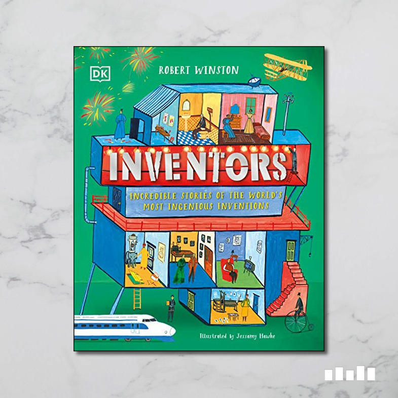 Inventors: Incredible Stories of the World's Most Ingenious Inventions ...
