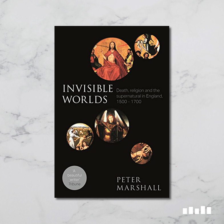 Invisible Worlds: Death, Religion and the Supernatural in England ...