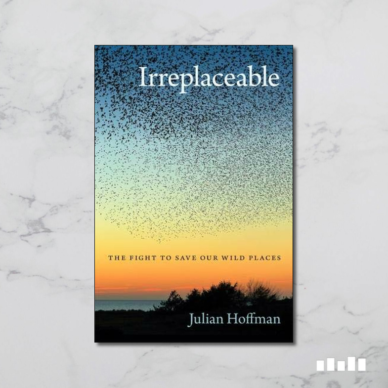 Irreplaceable: The fight to save our wild places - Five Books Expert ...