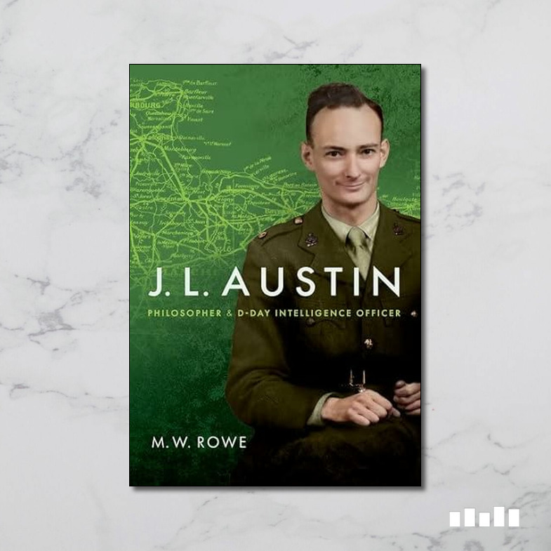 J. L. Austin: Philosopher and D-Day Intelligence Officer - Five Books ...