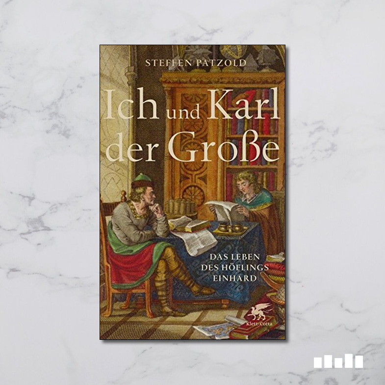 Ich und Karl der Große: Das Leben des Höflings Einhard - Five Books ...