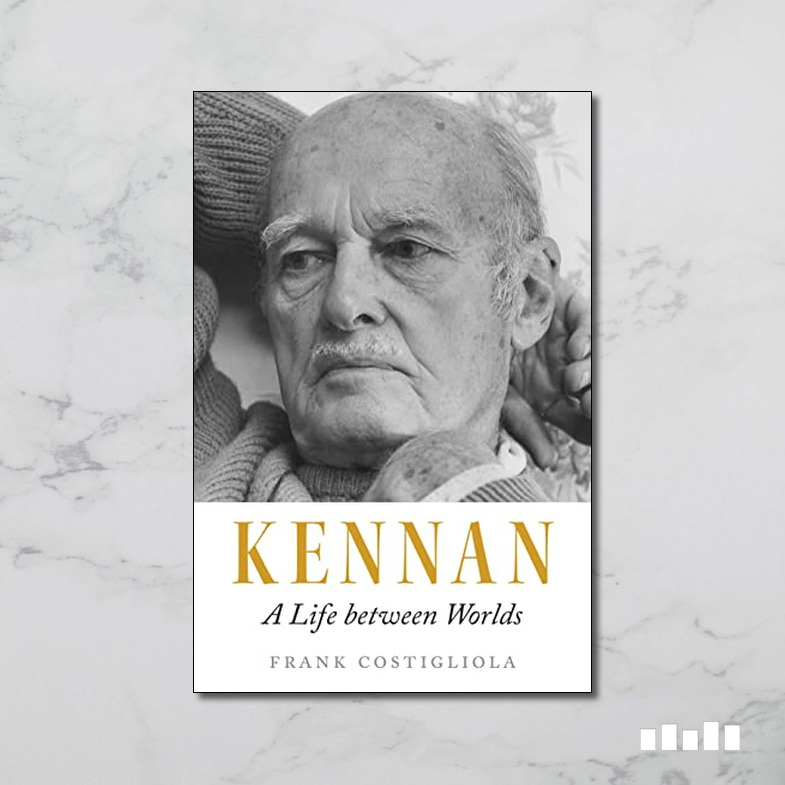 Kennan: A Life between Worlds - Five Books Expert Reviews