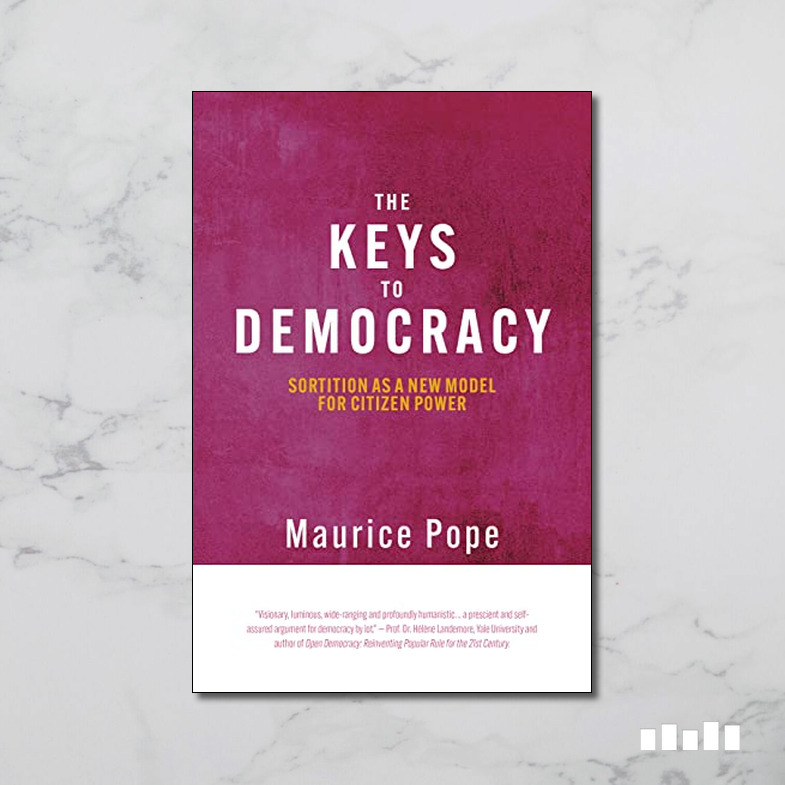 The Keys to Democracy: Sortition as a New Model for Citizen Power ...