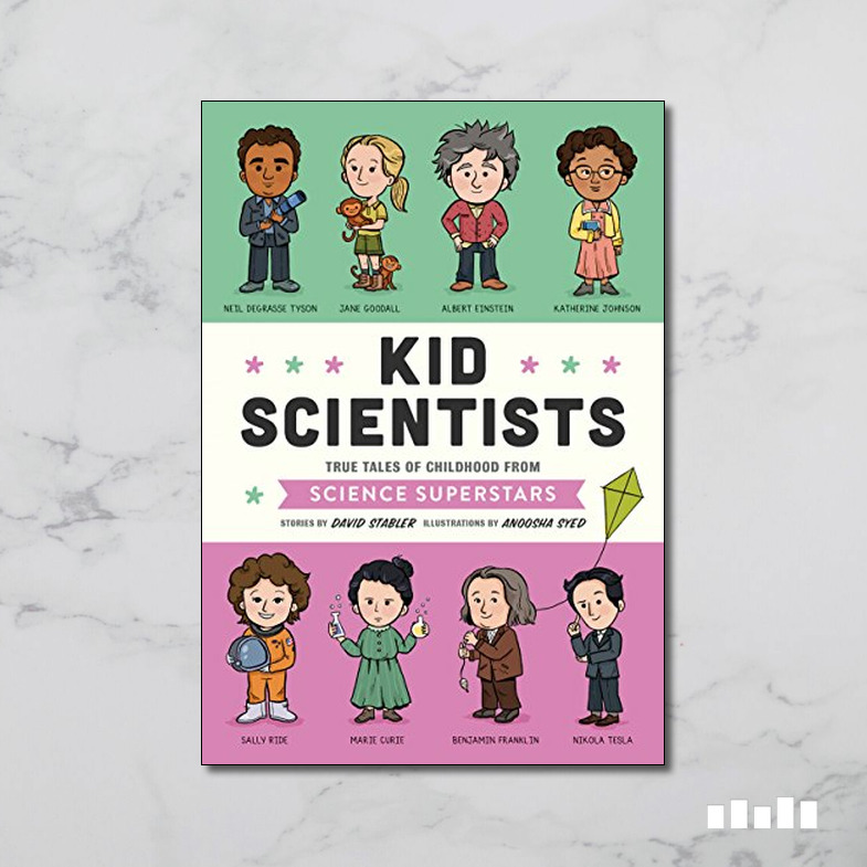 Kid Scientists: True Tales of Childhood from Science Superstars - Five ...