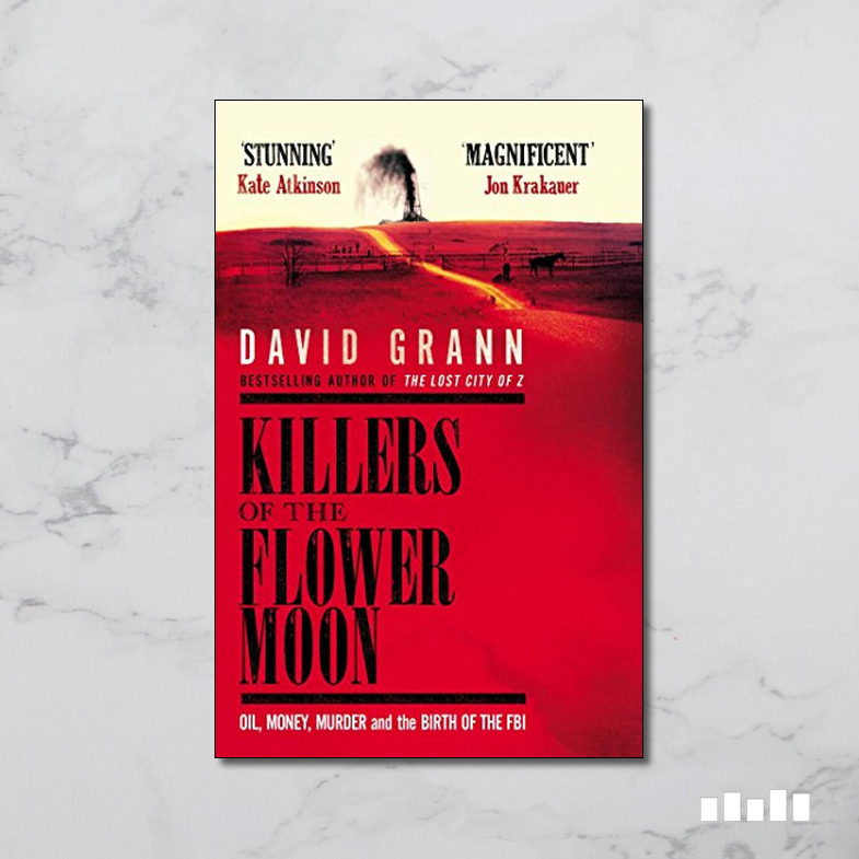Killers of the Flower Moon: Oil, Money, Murder and the Birth of the FBI ...