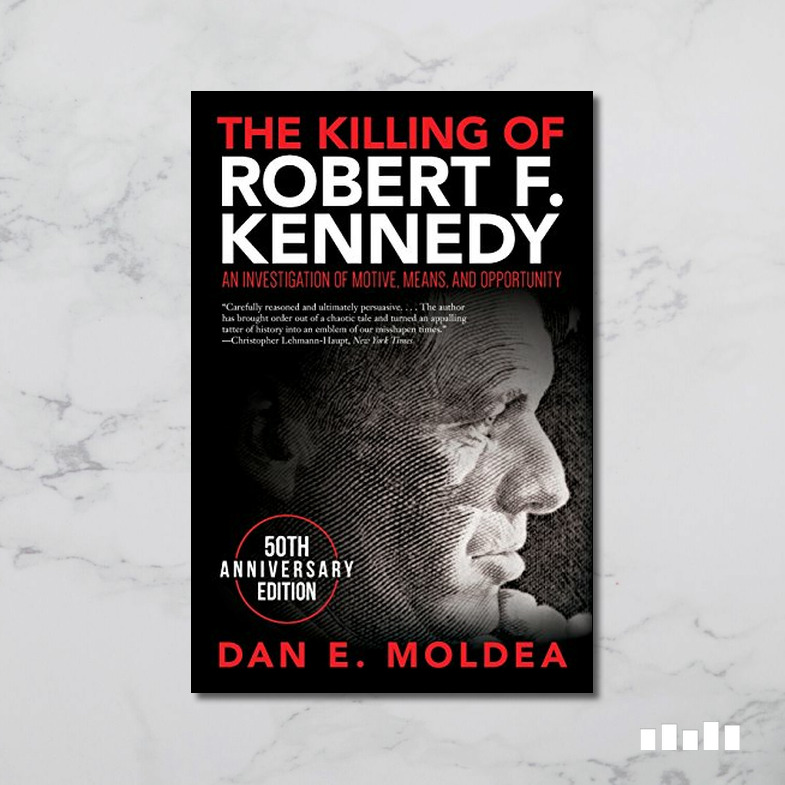 The Killing of Robert F. Kennedy: An Investigation of Motive, Means ...