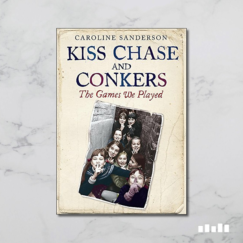 Kiss Chase and Conkers: The Games We Played - Five Books Expert Reviews