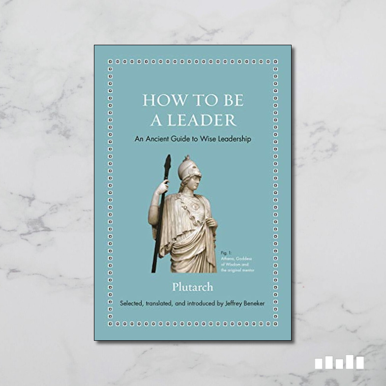 How to Be a Leader: An Ancient Guide to Wise Leadership - Five Books ...
