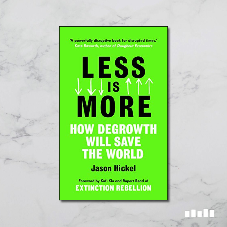Less is More by Jason Hickel - Five Books Expert Reviews
