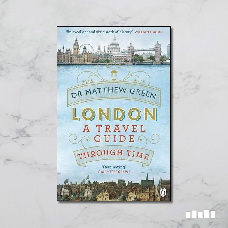 London: A Travel Guide Through Time - Five Books Expert Reviews