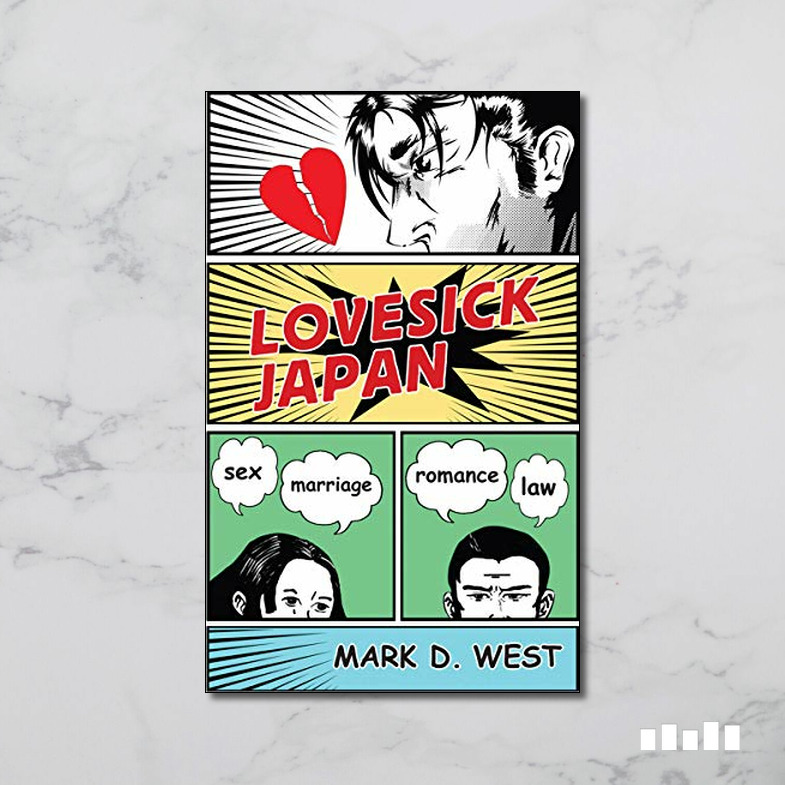 Lovesick Japan: Sex, Marriage, Romance, Law - Five Books Expert Reviews