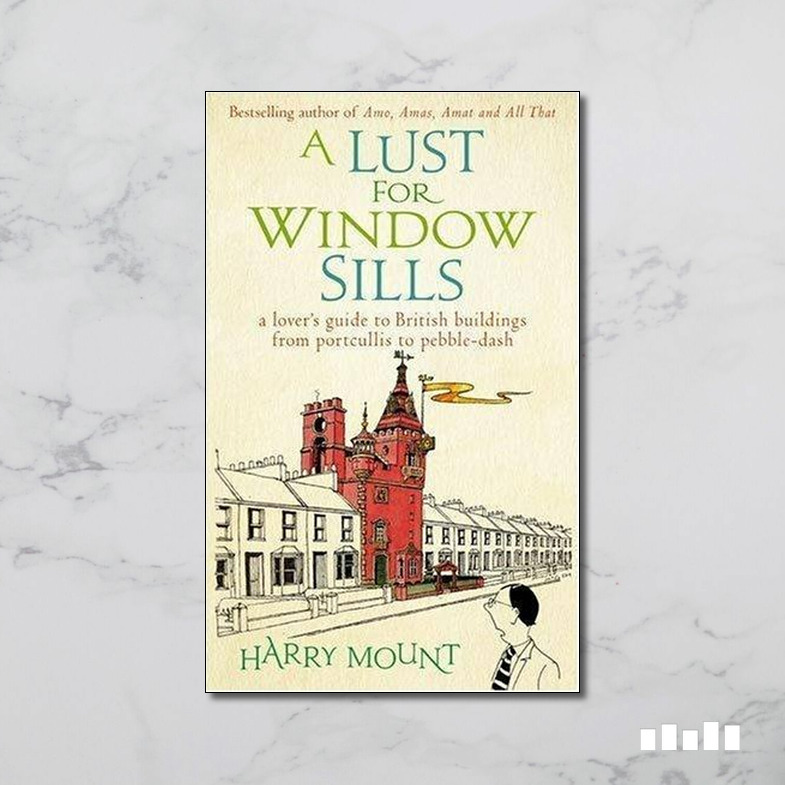 A Lust for Window Sills - Five Books Expert Reviews
