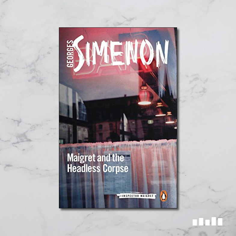 Maigret and the Headless Corpse - Five Books Expert Reviews