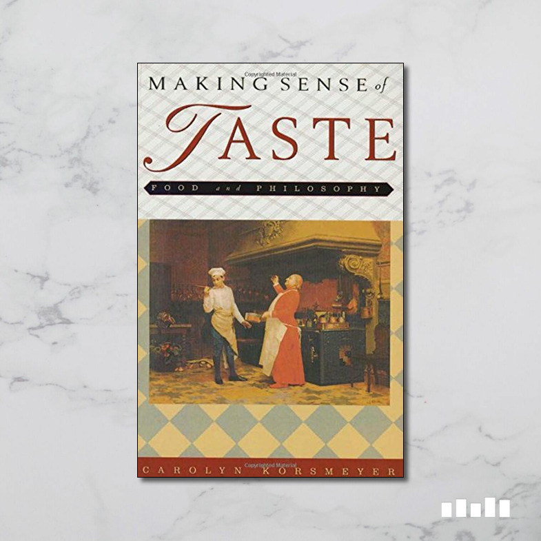 Making Sense of Taste, Food and Philosophy - Five Books Expert Reviews
