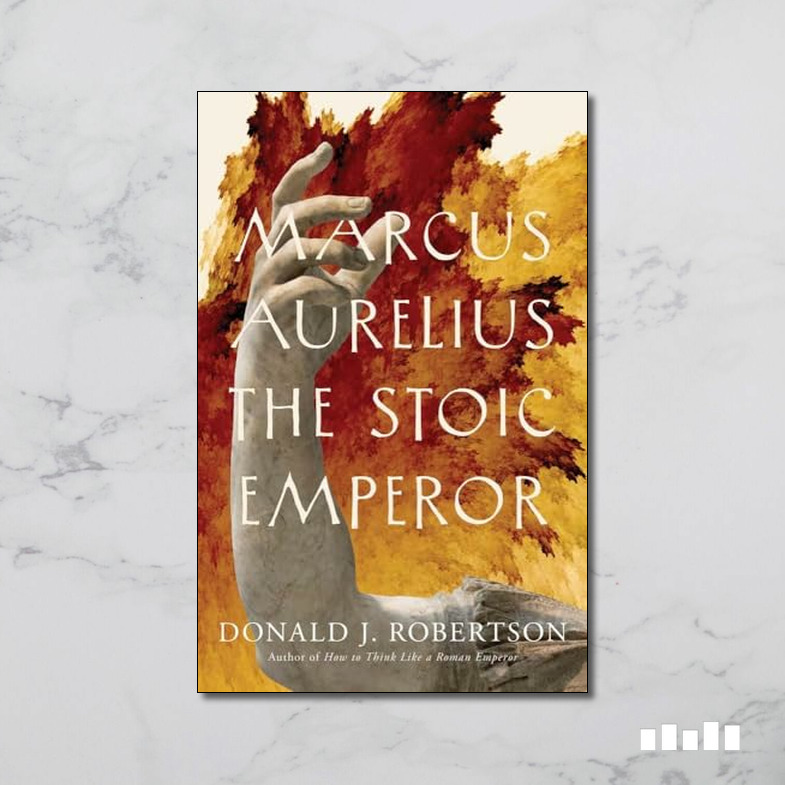 Marcus Aurelius: The Stoic Emperor - Five Books Expert Reviews