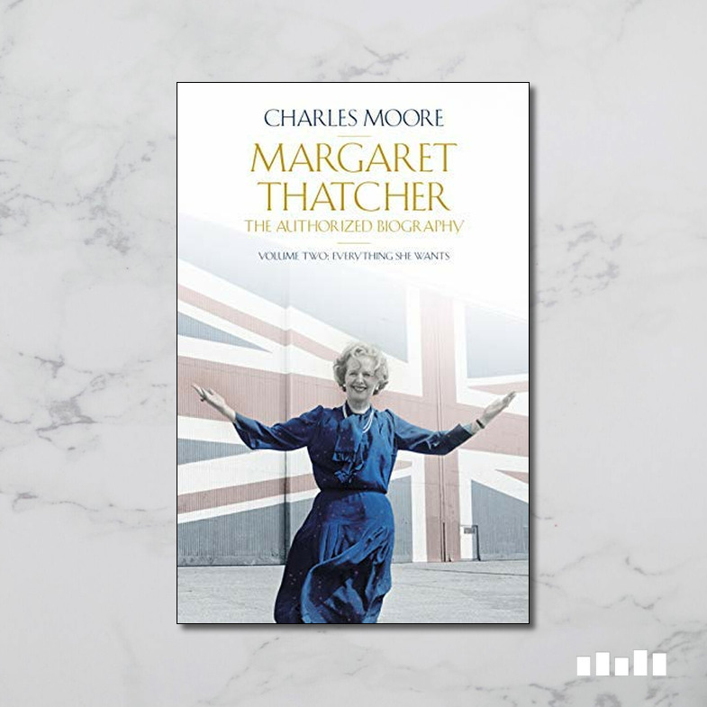 Margaret Thatcher: The Authorized Biography, Volume Two: Everything She ...