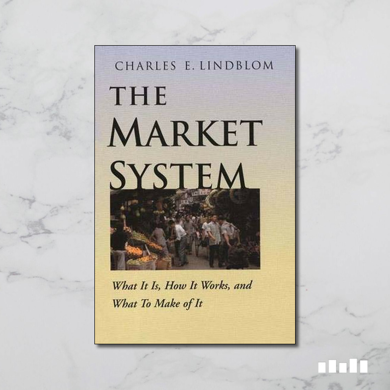 The Market System: What It Is, How It Works, and What To Make of It ...