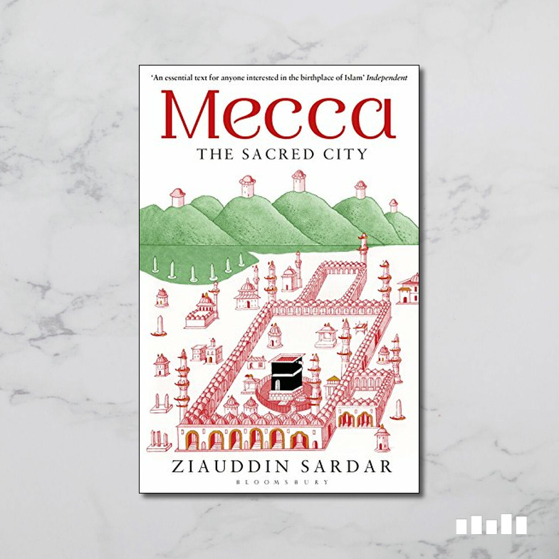 Mecca: The Sacred City - Five Books Expert Reviews