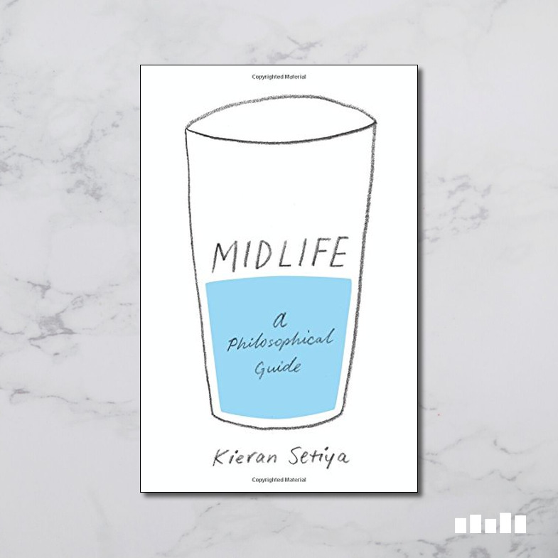 Midlife: A Philosophical Guide - Five Books Expert Reviews