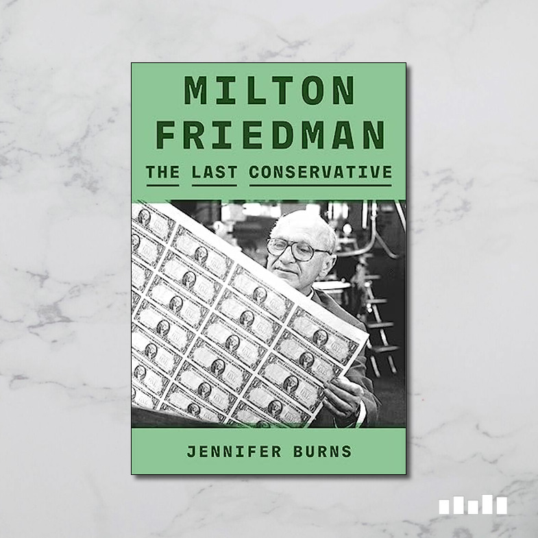 Milton Friedman: The Last Conservative - Five Books Expert Reviews
