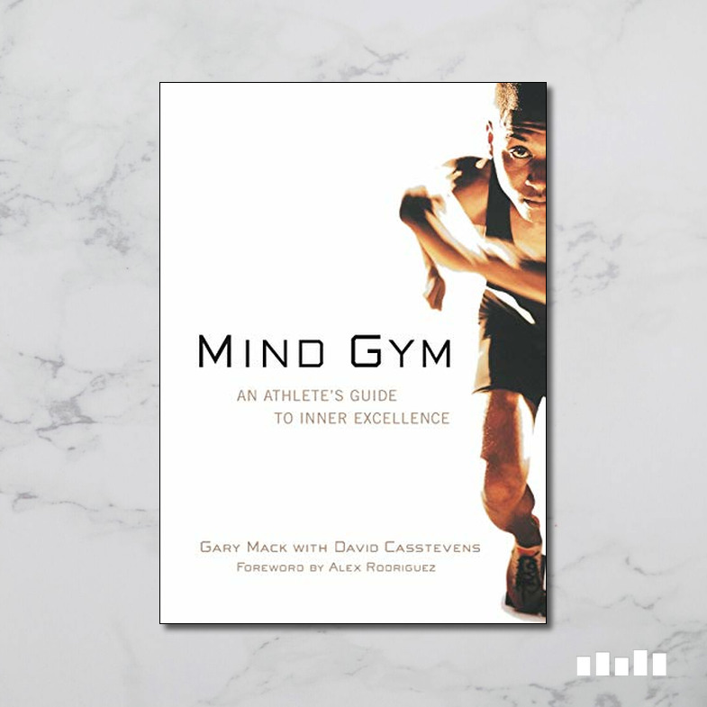 Mind Gym : An Athlete's Guide to Inner Excellence - Five Books Expert Reviews