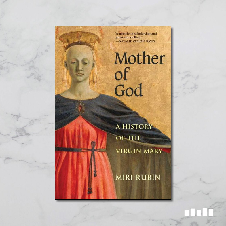 Mother of God: A History of the Virgin Mary - Five Books Expert Reviews