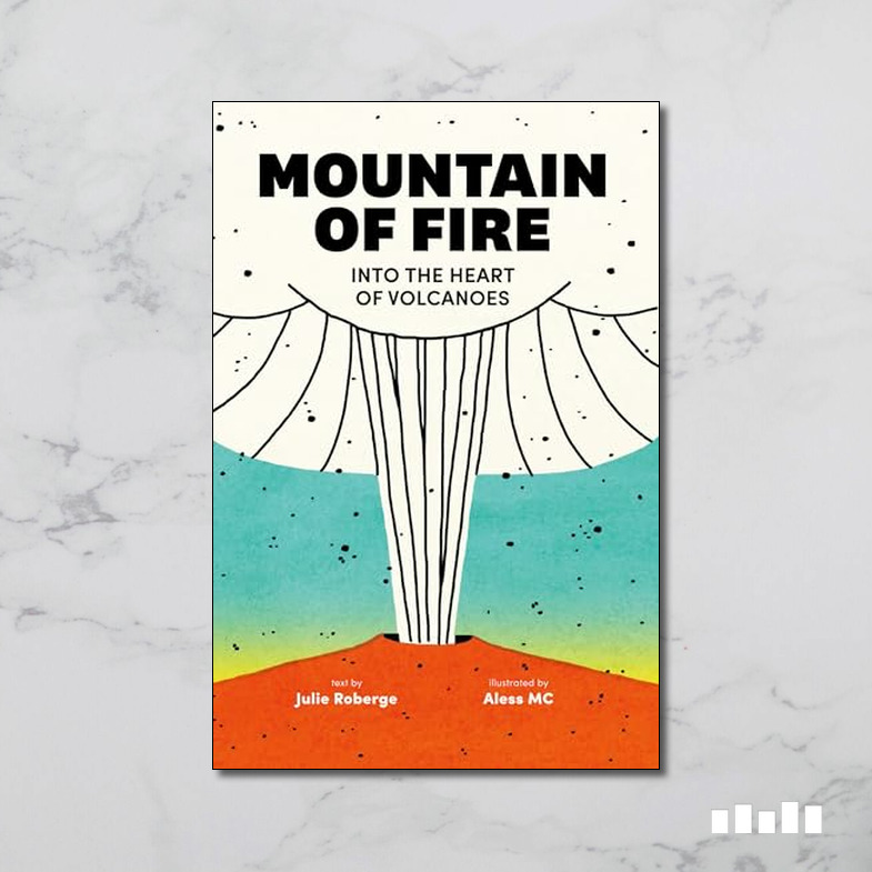 Mountain of Fire: Into the Heart of Volcanoes - Five Books Expert Reviews