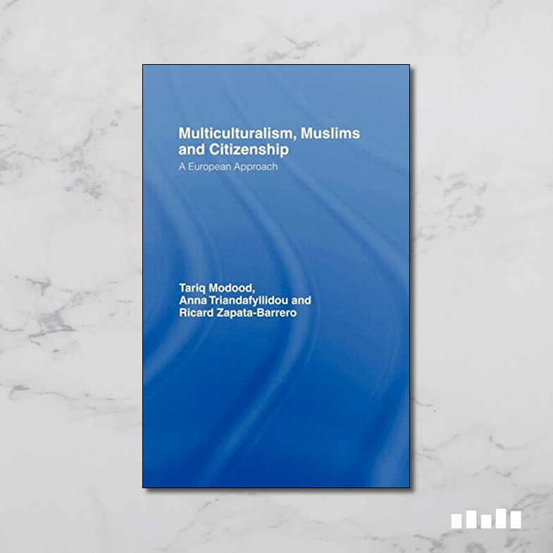 Multiculturalism, Muslims and Citizenship - Five Books Expert Reviews