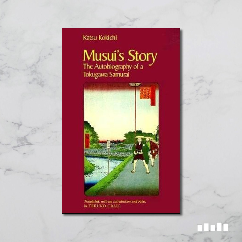 Musui's Story: The Autobiography of a Tokugawa Samurai - Five Books ...