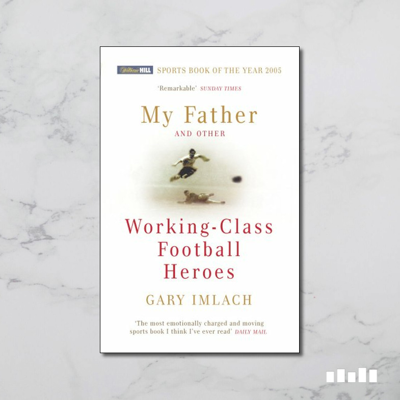 My Father and Other Working Class Football Heroes - Five Books Expert ...