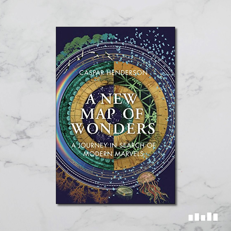 A New Map of Wonders: A Journey in Search of Modern Marvels - Five ...