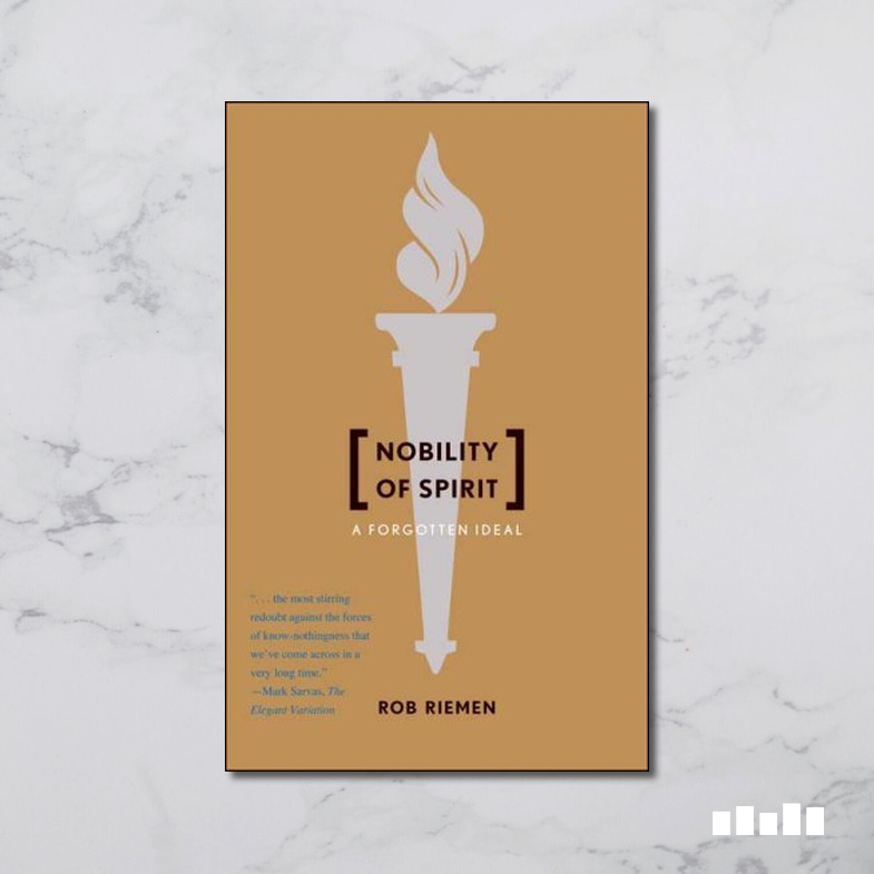 Nobility of Spirit: A Forgotten Ideal - Five Books Expert Reviews