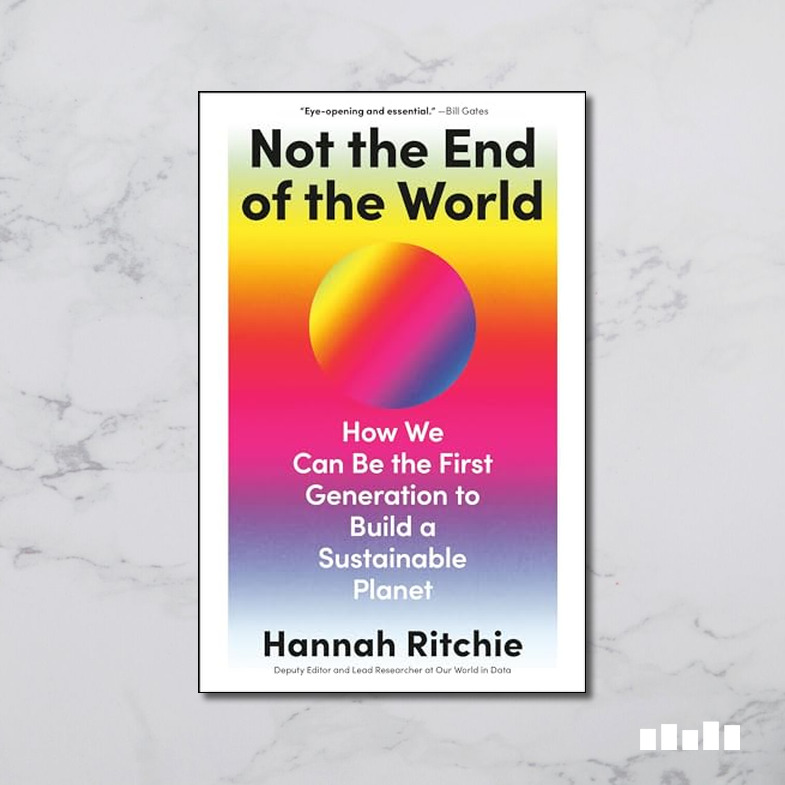 Not the End of the World: How We Can Be the First Generation to Build a ...