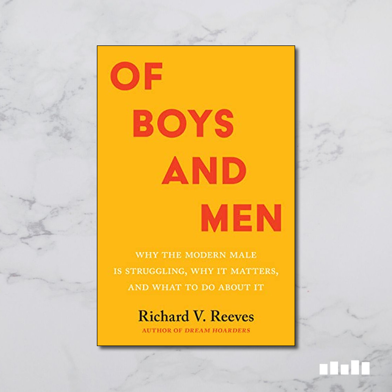 Of Boys and Men: Why the Modern Male Is Struggling, Why It Matters, and ...