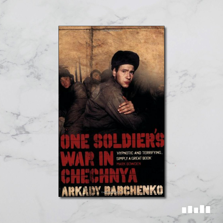 One Soldier’s War in Chechnya - Five Books Expert Reviews
