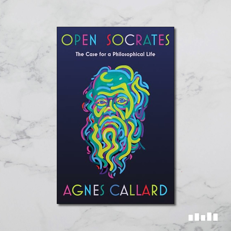 Open Socrates: The Case for a Philosophical Life - Five Books Expert ...