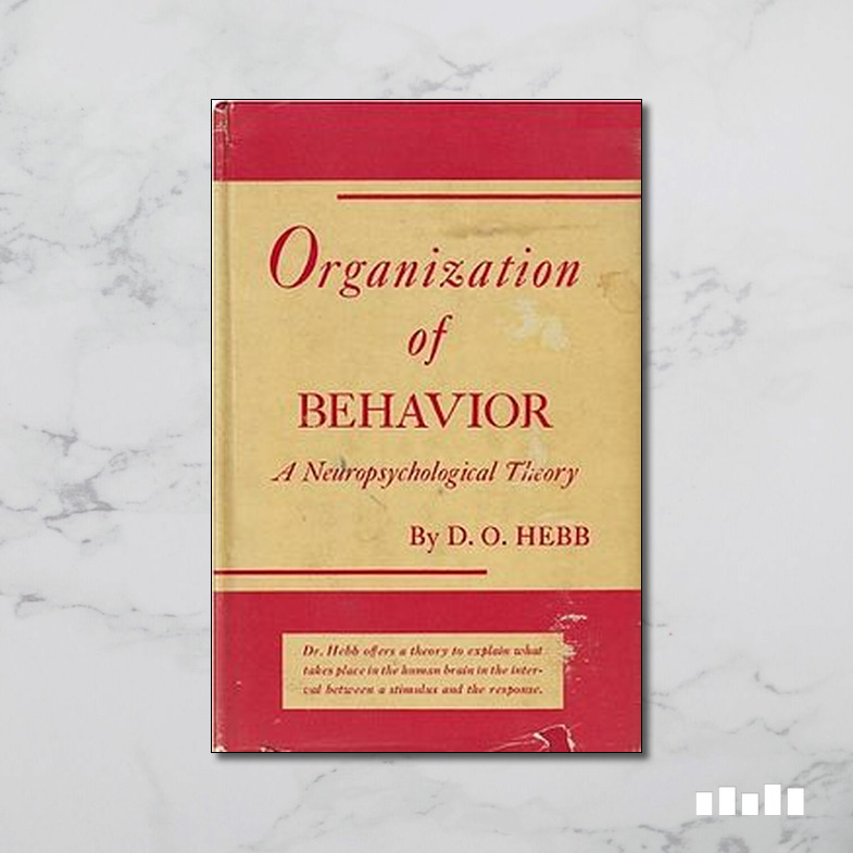 Organization of Behavior: A Neuropsychological Theory - Five Books ...