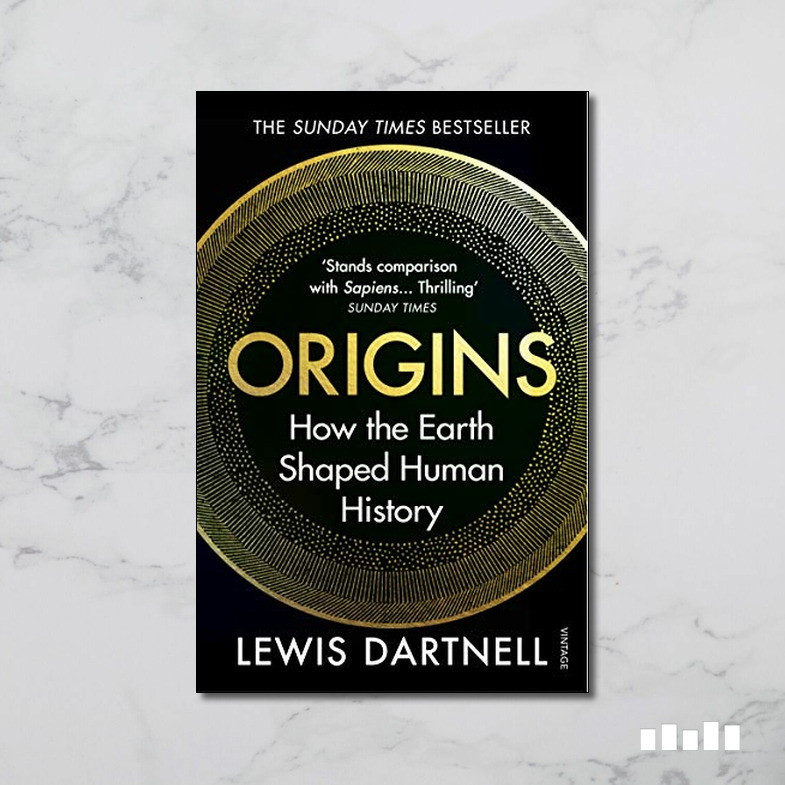 Origins: How The Earth Made Us - Five Books Expert Reviews