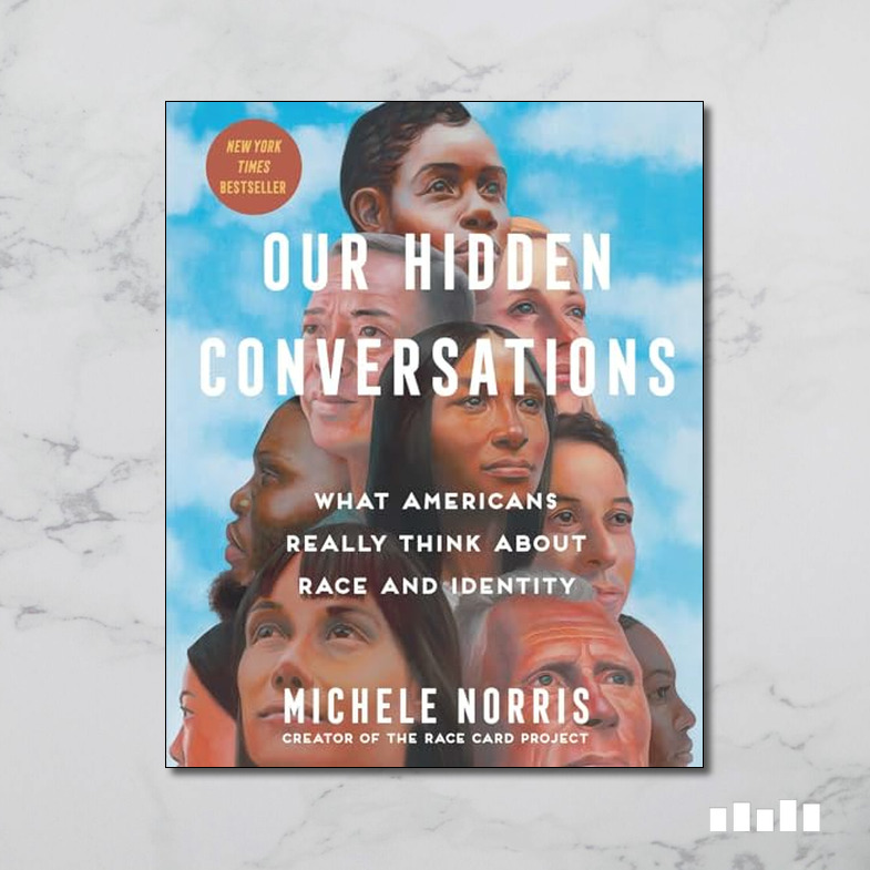 Our Hidden Conversations: What Americans Really Think About Race and ...