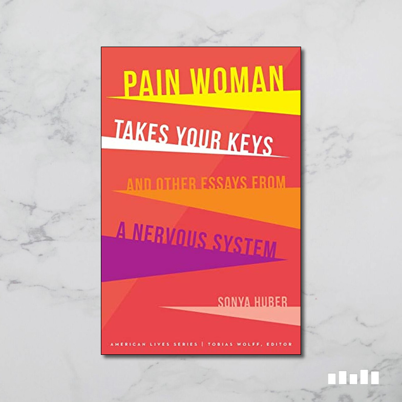 Pain Woman Takes Your Keys, and Other Essays from a Nervous System ...