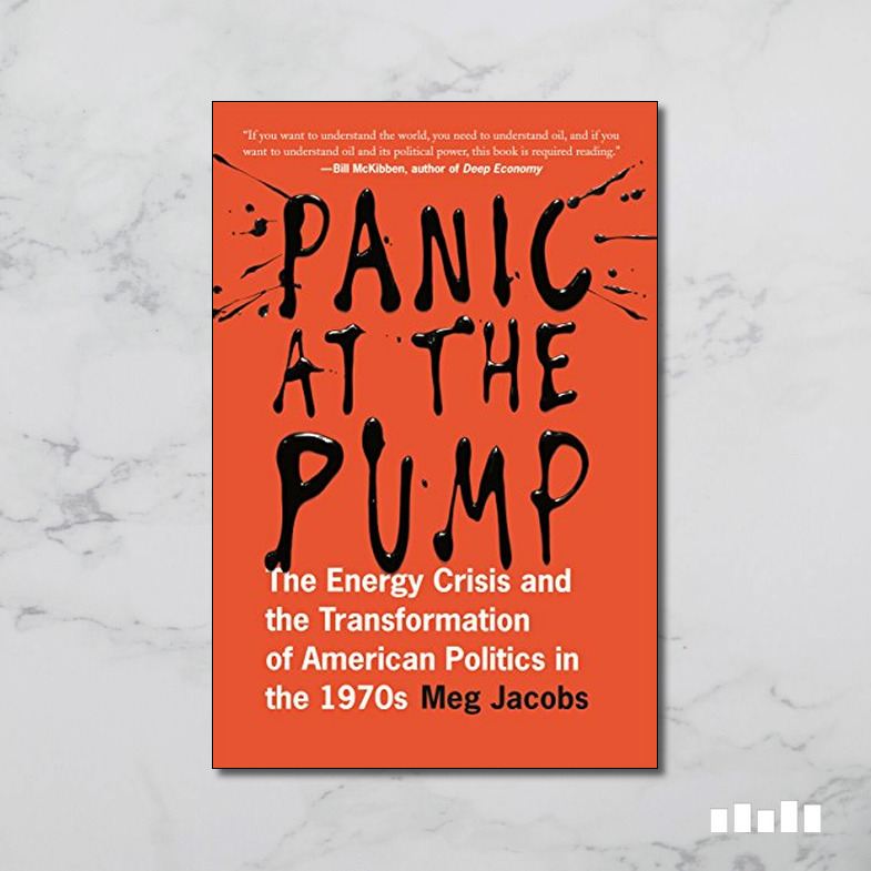 Panic at the Pump: The Energy Crisis and the Transformation of American Politics in the 1970s ...