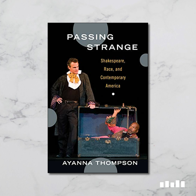 Passing Strange: Shakespeare, Race, and Contemporary America - Five ...