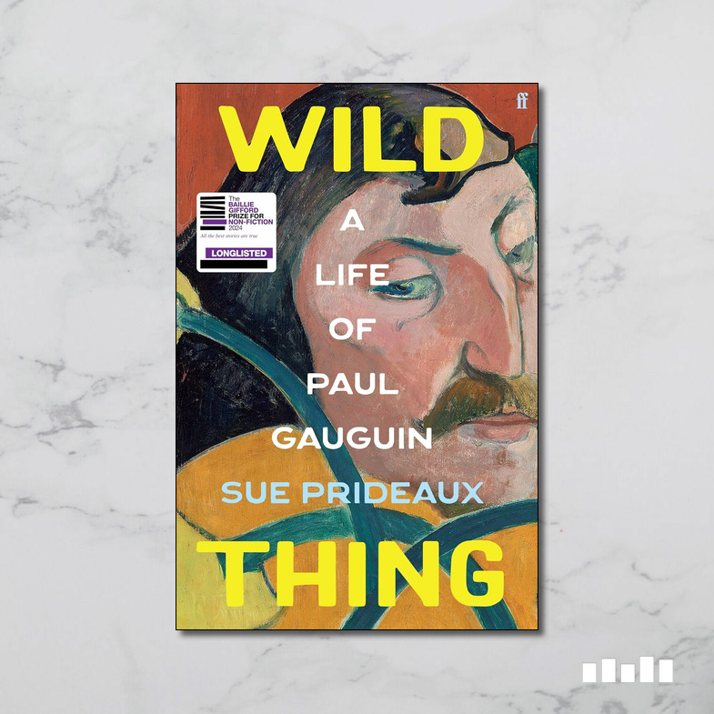 Wild Thing: A Life of Paul Gauguin - Five Books Expert Reviews
