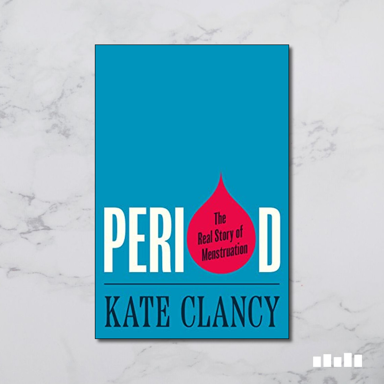 Period: The Real Story of Menstruation - Five Books Expert Reviews