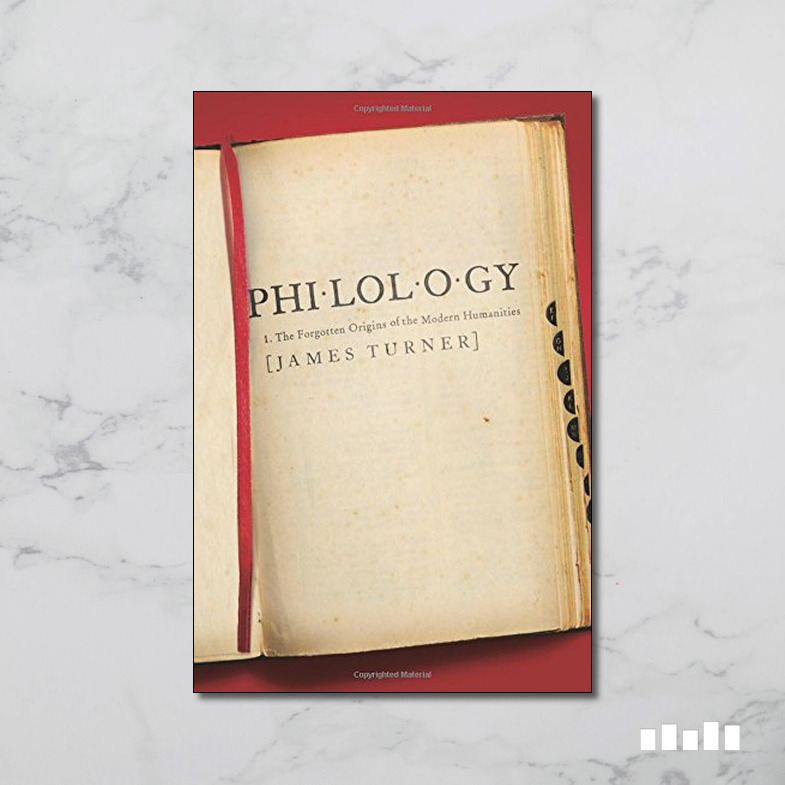 Philology: The Forgotten Origins of the Modern Humanities - Five Books ...