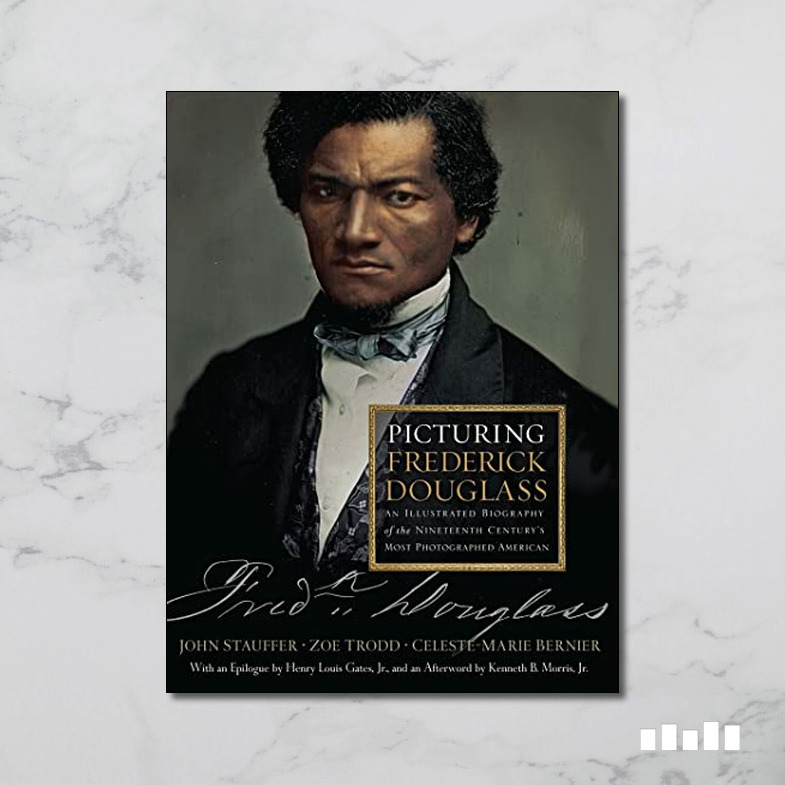 Picturing Frederick Douglass: An Illustrated Biography of the ...