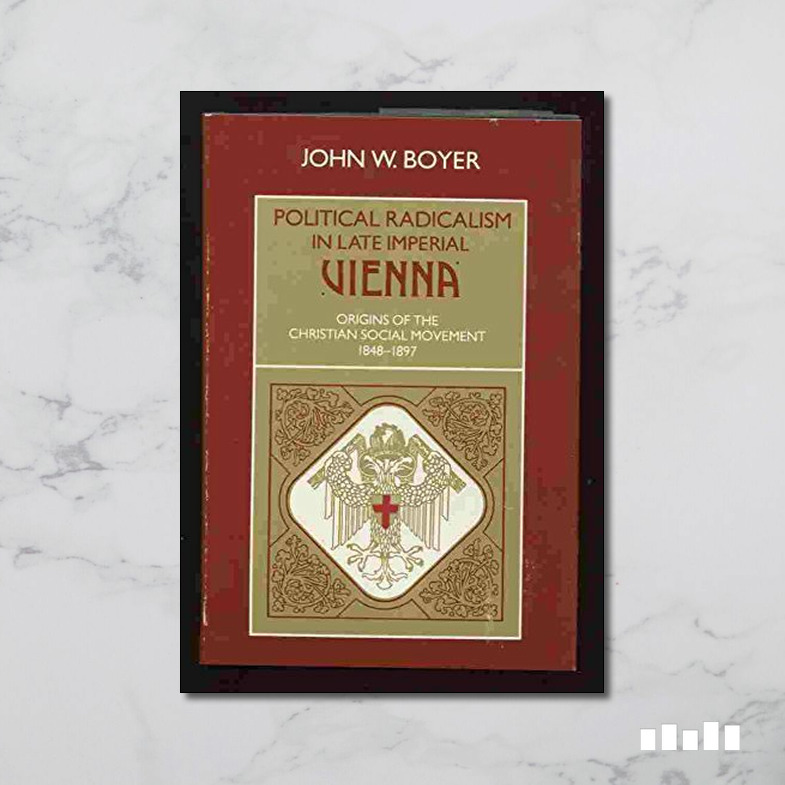 Political Radicalism in Late Imperial Vienna: Origins of the Christian ...