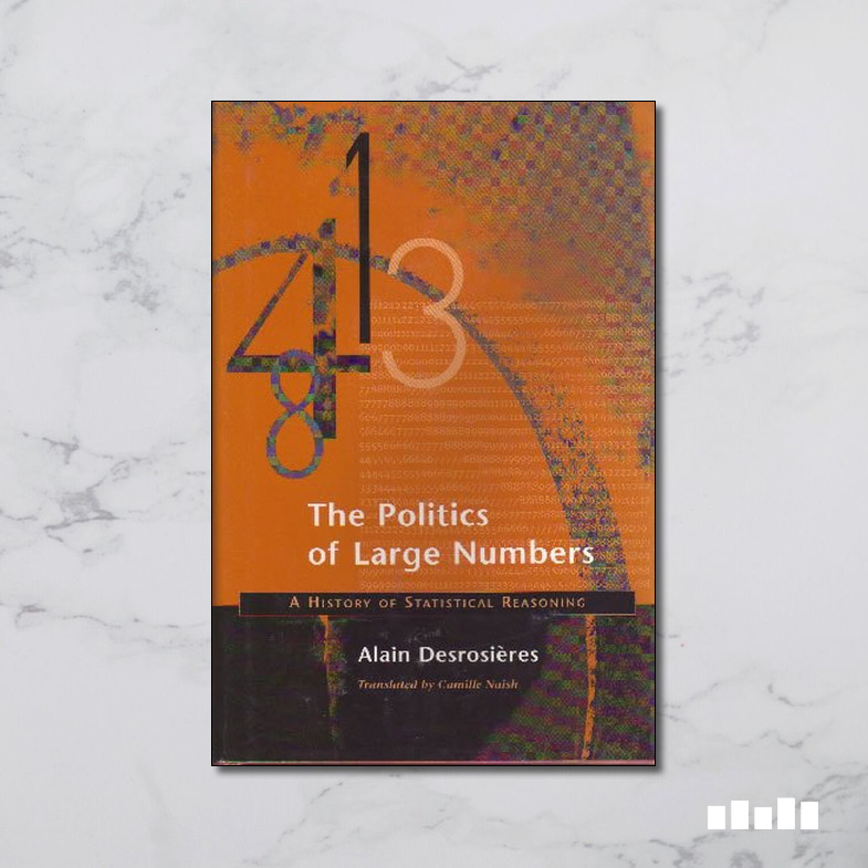 The Politics of Large Numbers: A History of Statistical Reasoning ...