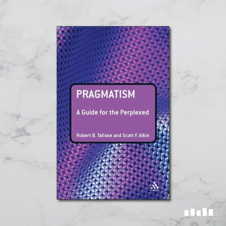 Pragmatism: A Guide for the Perplexed - Five Books Expert Reviews