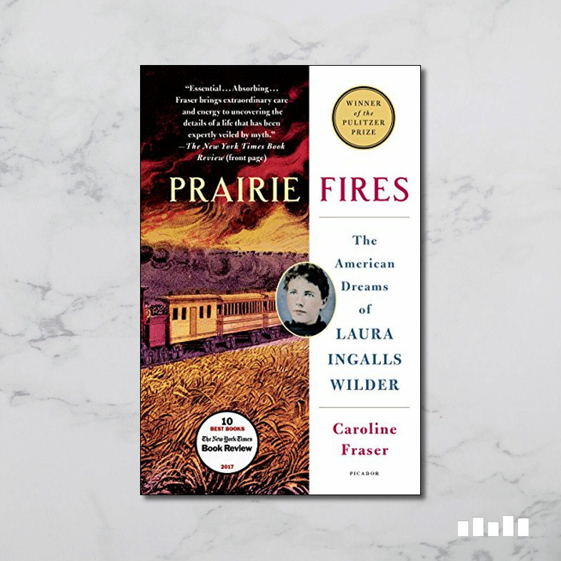 Prairie Fires: The American Dreams of Laura Ingalls Wilder - Five Books ...